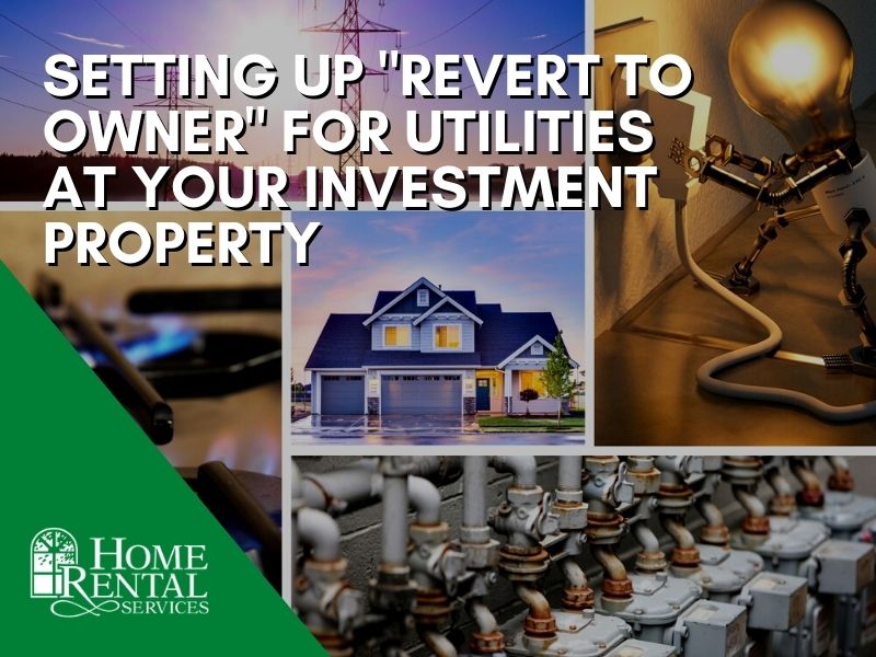 Setting Up “Revert to Owner” for Utilities at Your Investment Property ...