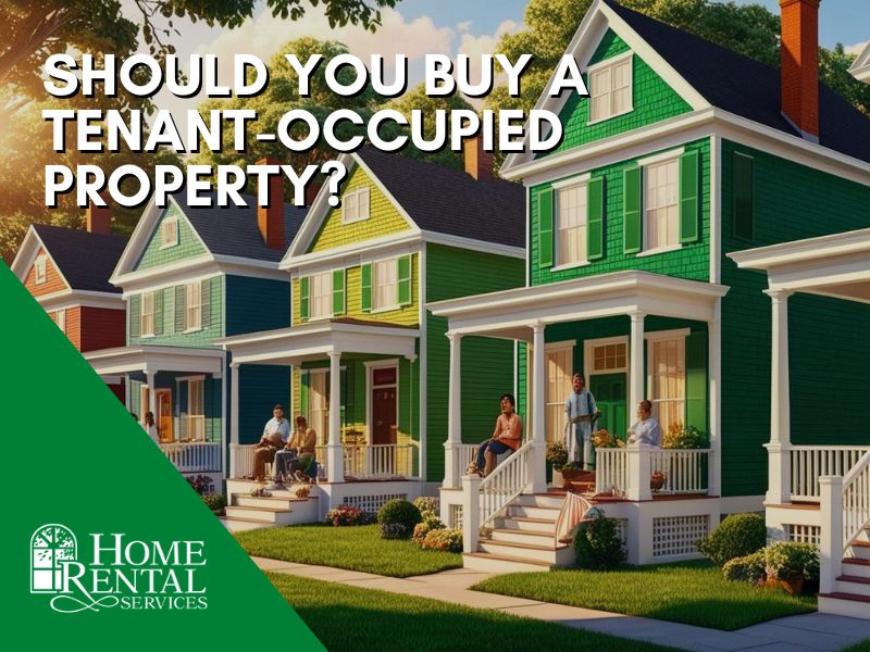 Should you Buy a Tenant-Occupied Property? – Home Rental Services Blog